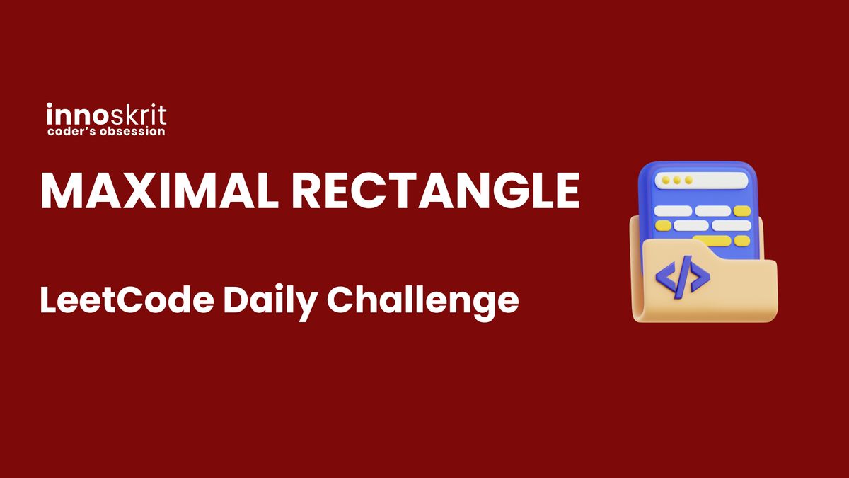 Maximal Rectangle - LeetCode Daily Challenge Maximal Rectangle - LeetCode Daily Challenge