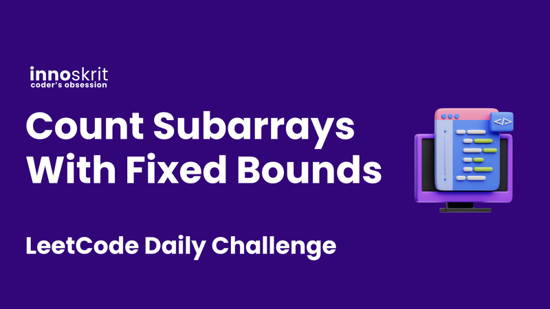 Count Subarrays With Fixed Bounds Leetcode Daily Challenge